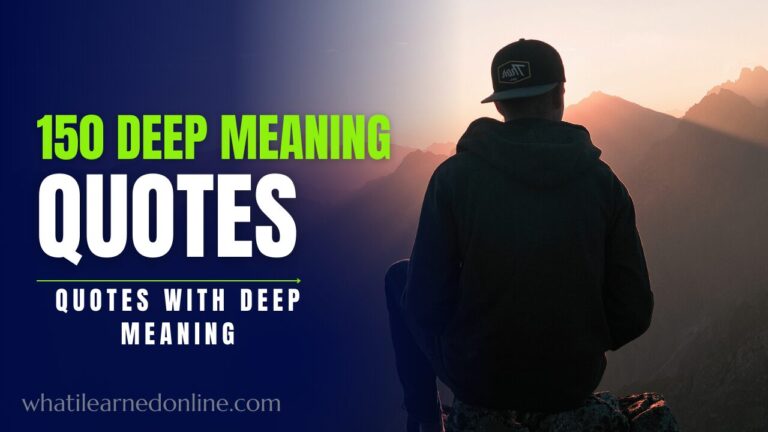 150 deep meaningful quotes to inspire you - what i learned online